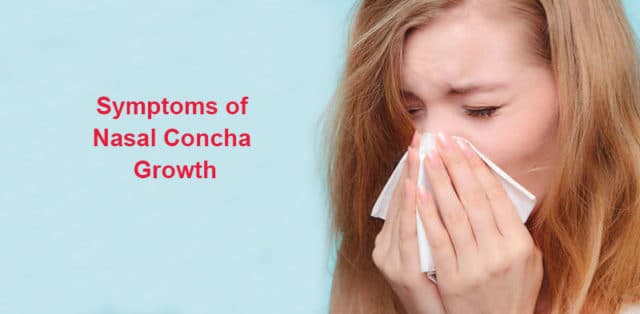 What are the causes of Nasal Concha Growth? Symptoms and treatment