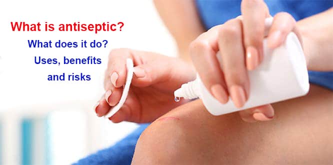 What is antiseptic? What does it do? Uses, benefits and risks